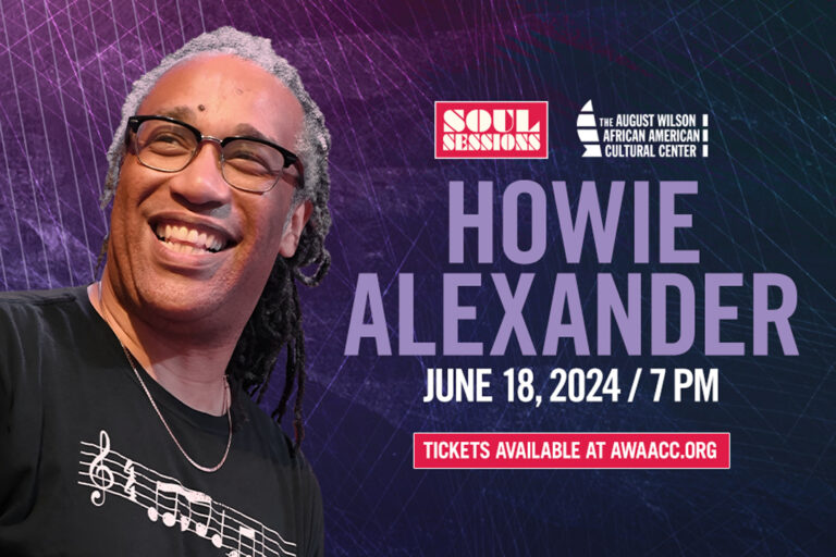 Howie Alexander – The August Wilson African American Cultural Center